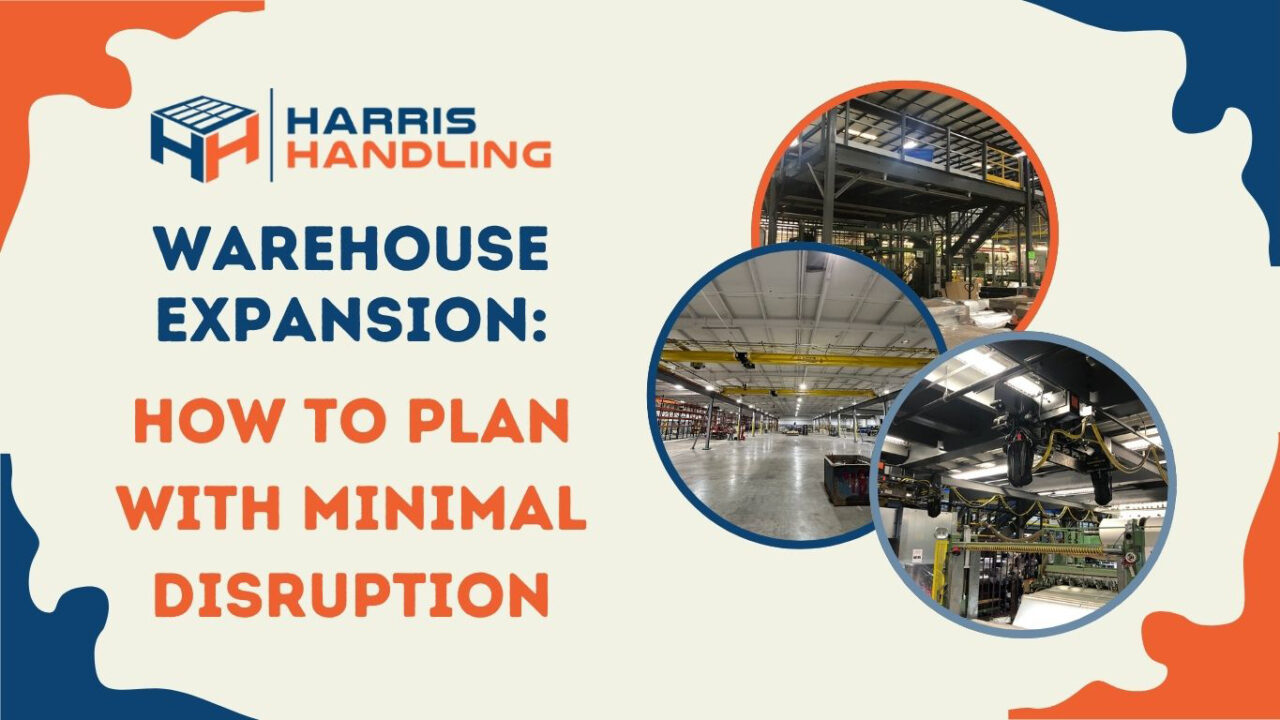 Warehouse Expansion: How to Plan with Minimal Disruption - Harris Handling